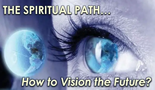 The Spiritual Path: How to Vision the Future?
