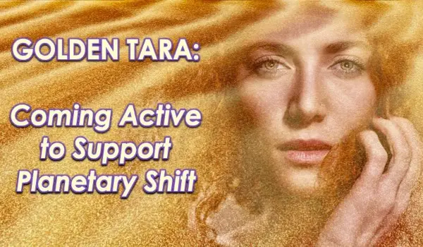 Golden Tara Comes Active, Supporting Shift to the Golden Age